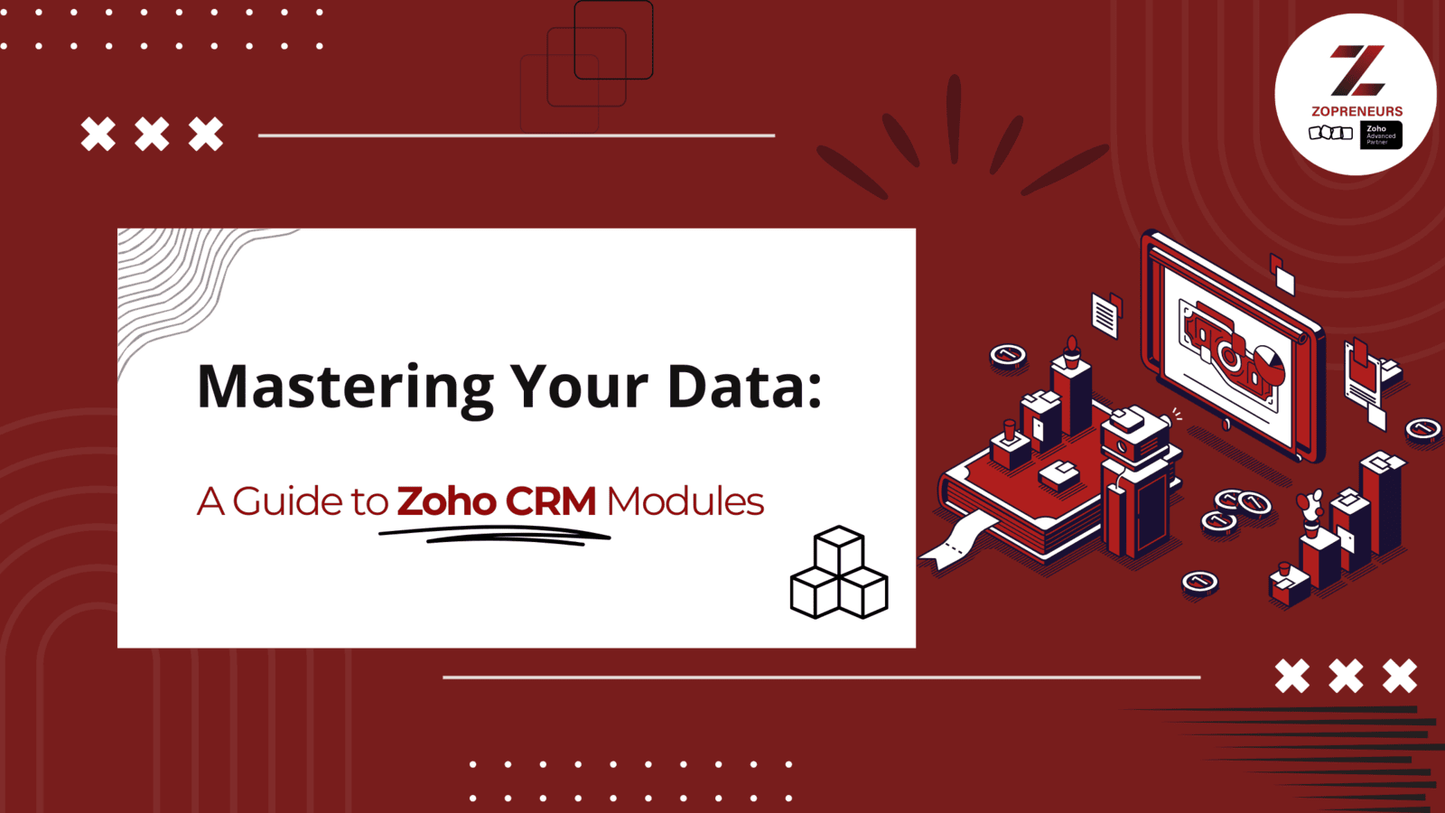 Mastering Your Data: A Guide to Zoho CRM Modules | www.zopreneurs.com